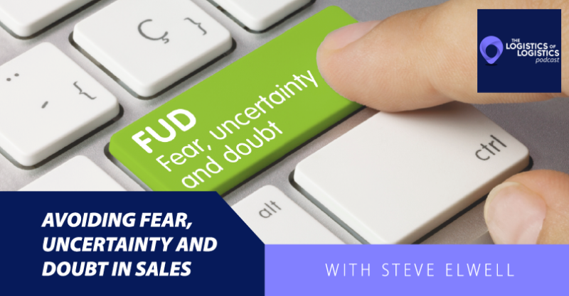 Avoiding Fear, Uncertainty, and Doubt in Sales with Steve Elwell | The ...