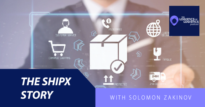 The ShipX Story with Solomon Zakinov | The Logistics of Logistics
