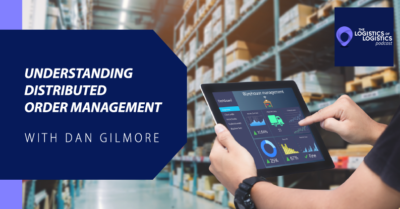 Understanding Distributed Order Management with Dan Gilmore